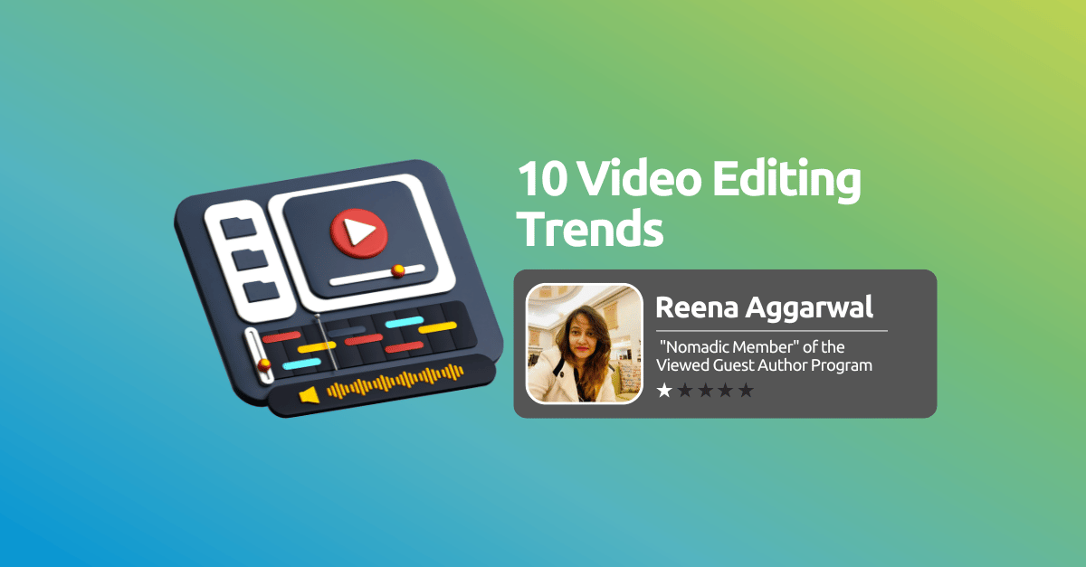 Key Video Editing Trends for Marketers